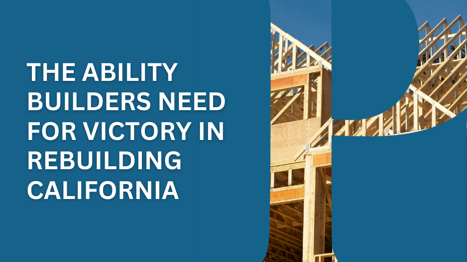 The Ability Builders Need For Victory In Rebuilding California