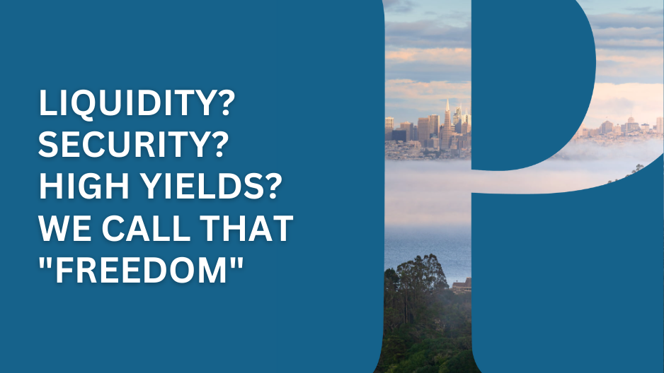 Liquidity? Security? High Yields? We Call That "Freedom"