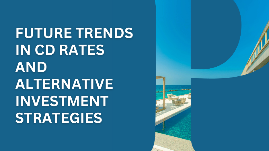 Future Trends in CD Rates and Alternative Investment Strategies
